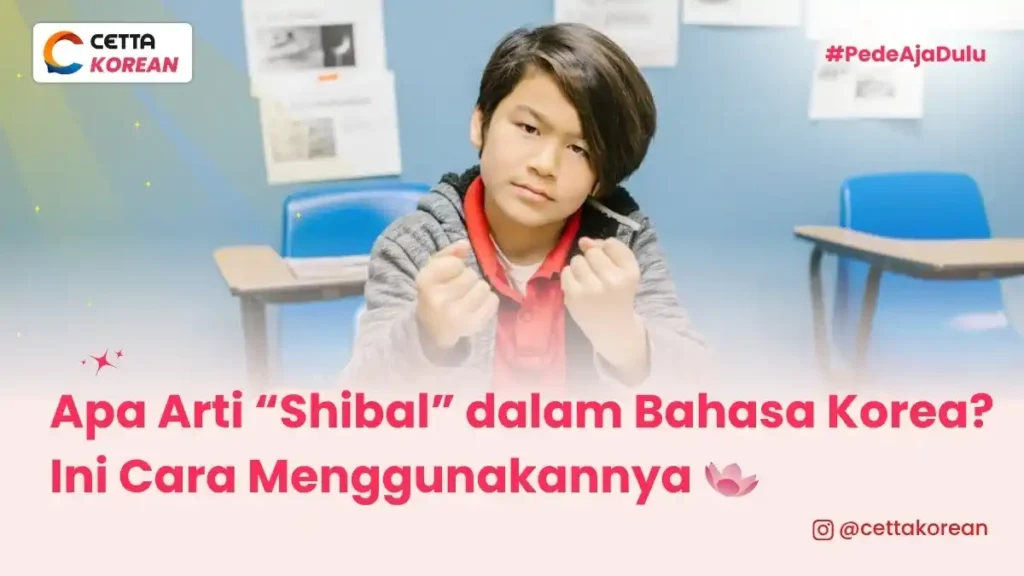 Apa Arti “Shibal” dalam Bahasa Korea? Ini Cara Menggunakannya - Cetta